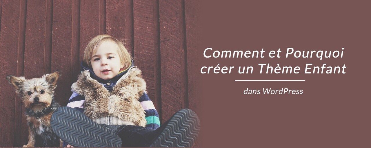 Créer un thème enfant avec WordPress (child theme) - Tibow Webdesign